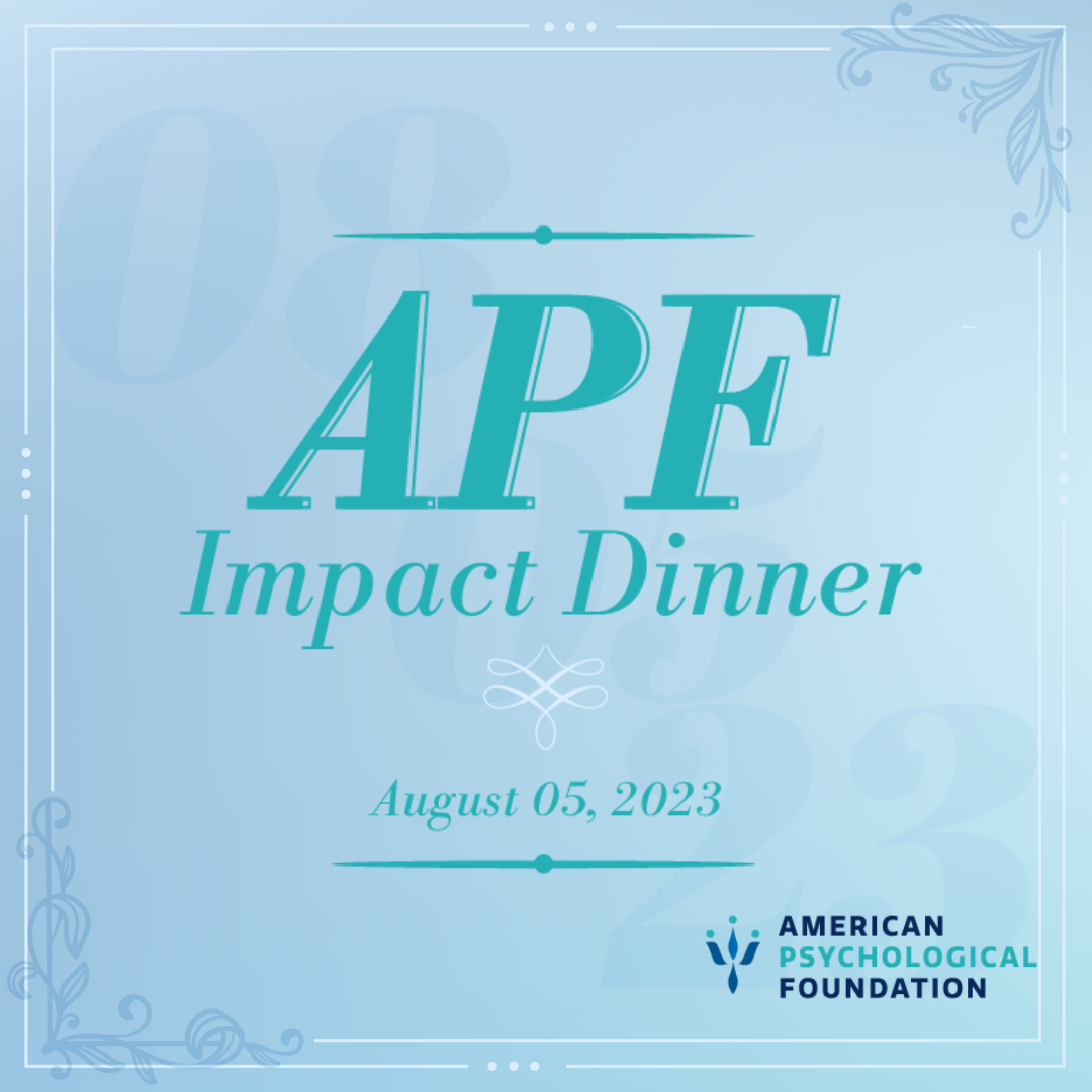APF Impact Dinner - American Psychological Foundation